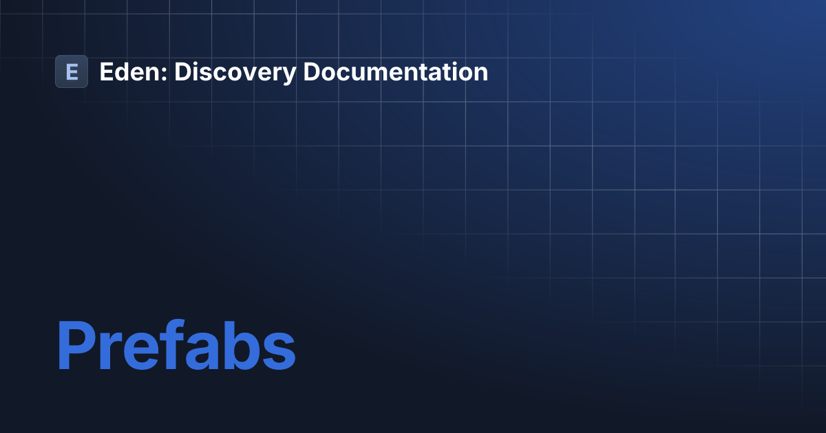 Prefabs | Eden: Discovery Documentation