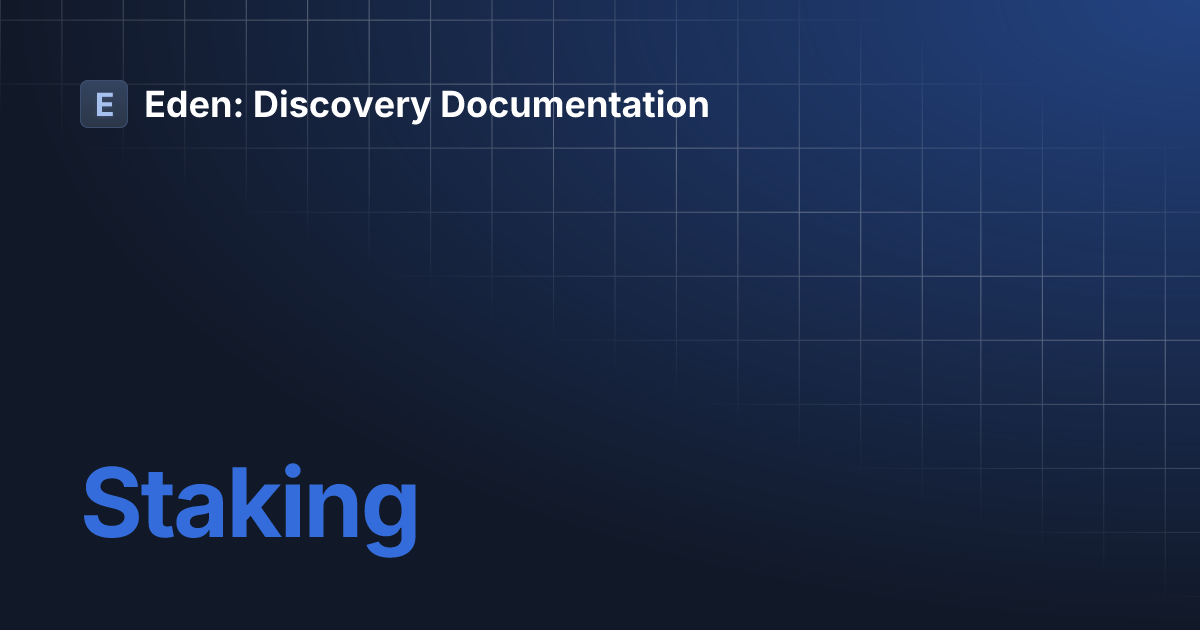 Staking | Eden: Discovery Documentation